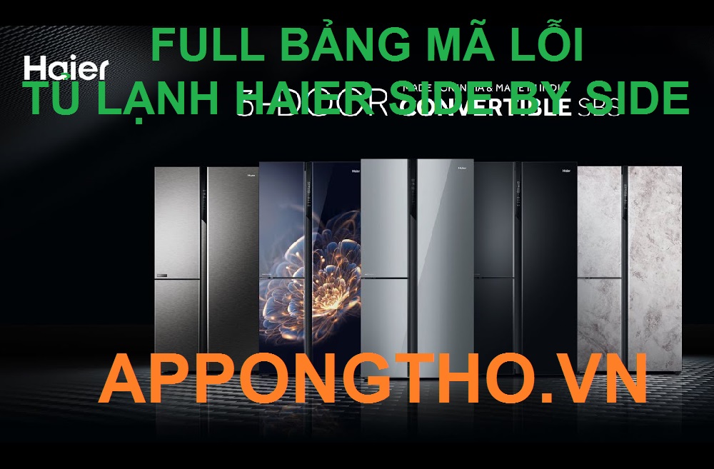 Bảng Mã Lỗi Tủ Lạnh Haier Side By Side Inverter Chi Tiết