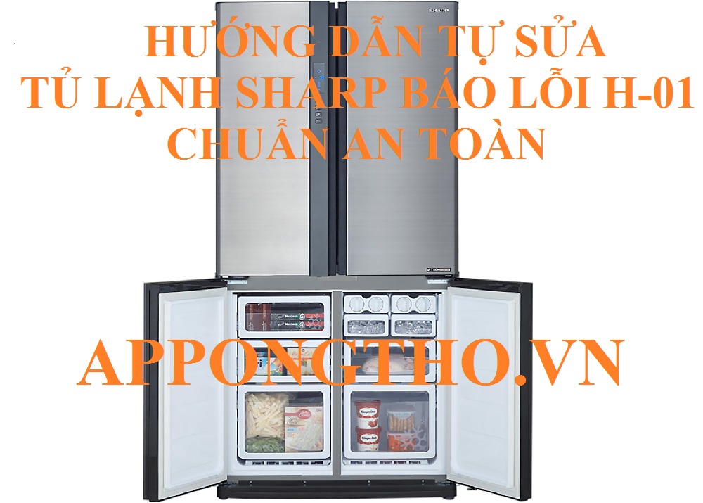 Giải Mã Tủ Lạnh Sharp Báo Lỗi H01 Triệt Để An Toàn 100%