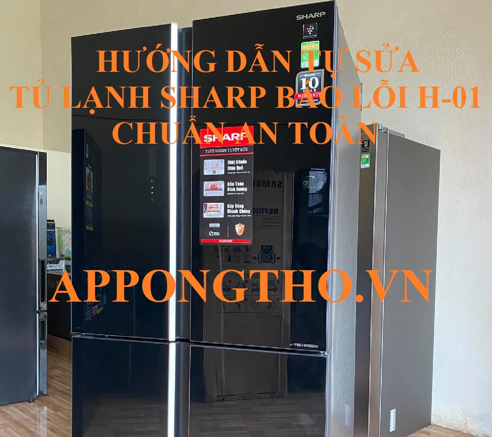 Giải Mã Tủ Lạnh Sharp Báo Lỗi H01 Triệt Để An Toàn 100%